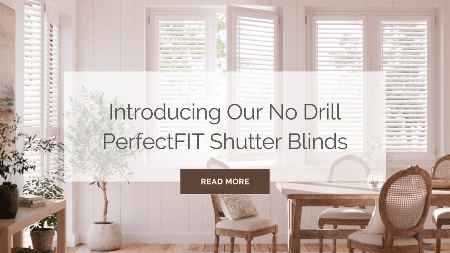 Introducing our No Drill PerfectFIT Shutter Blinds - Blinds 2go